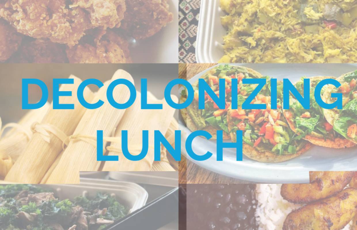 Decolonizing Lunch Part I: Interrogating our Org Culture Around Food ...
